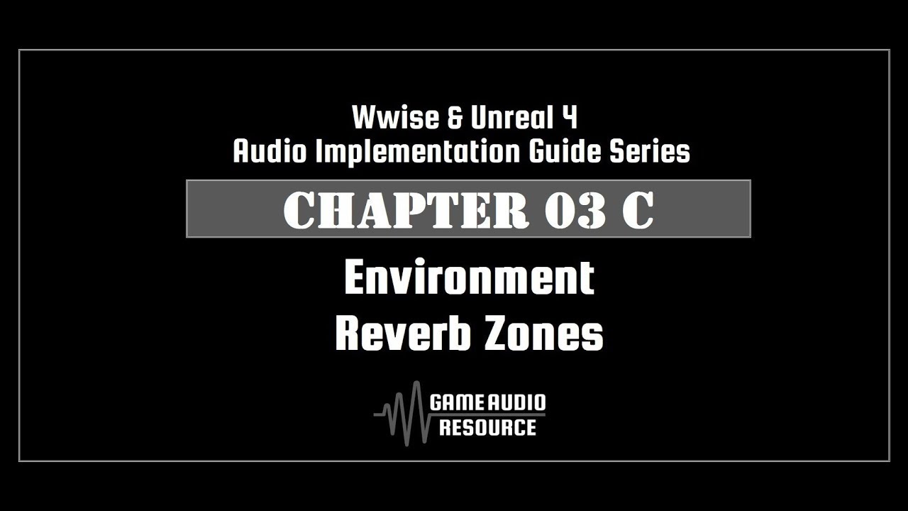 Wwise Unreal - Chapter 03C: Environment - Reverb Zone V2 - YouTube