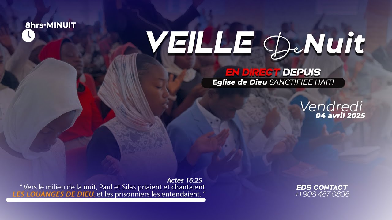 Veille de Nuit - Vendredi 04 Avril 2025 - Eglise de Dieu Sanctifiie ...