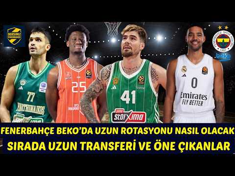 FENERBAHÇE BEKO'DA UZUN TRANSFERİ NE OLACAK ? HERNANGOMEZ ÖMER FARUK OTURU TREY LYLES