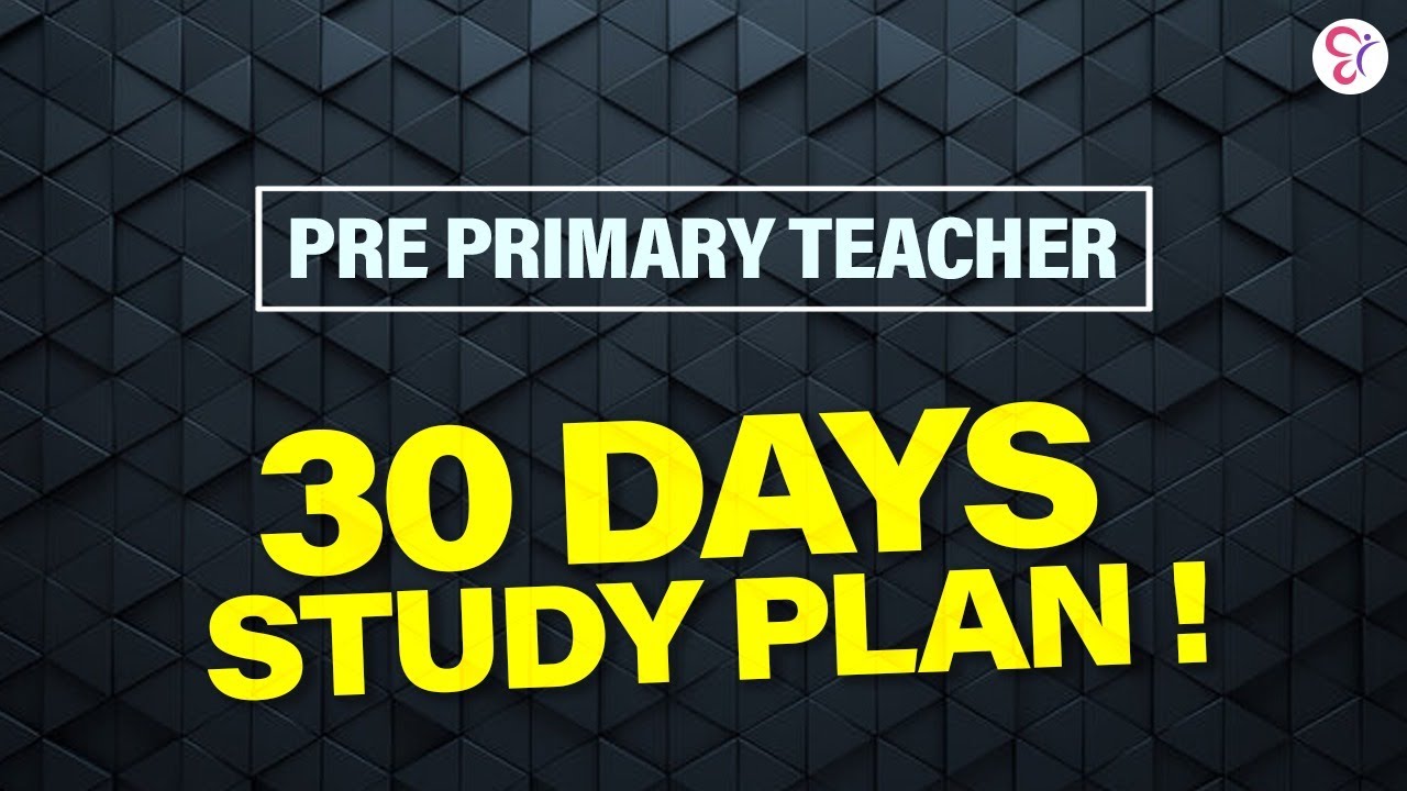 PRE PRIMARY TEACHER 30 DAYS STUDY PLAN..! | PRE PRIMARY TEACHER EXAM ...