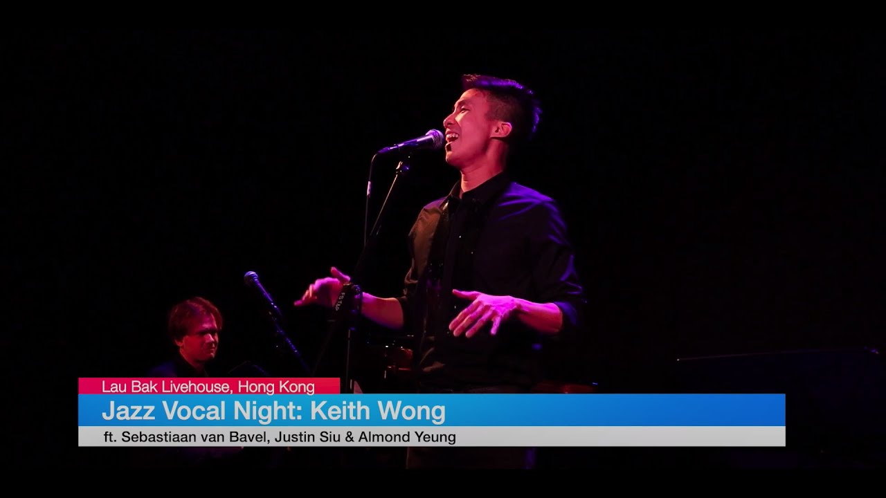 Jazz Vocal Night: Keith Wong ft. Sebastiaan van Bavel, Justin Siu ...