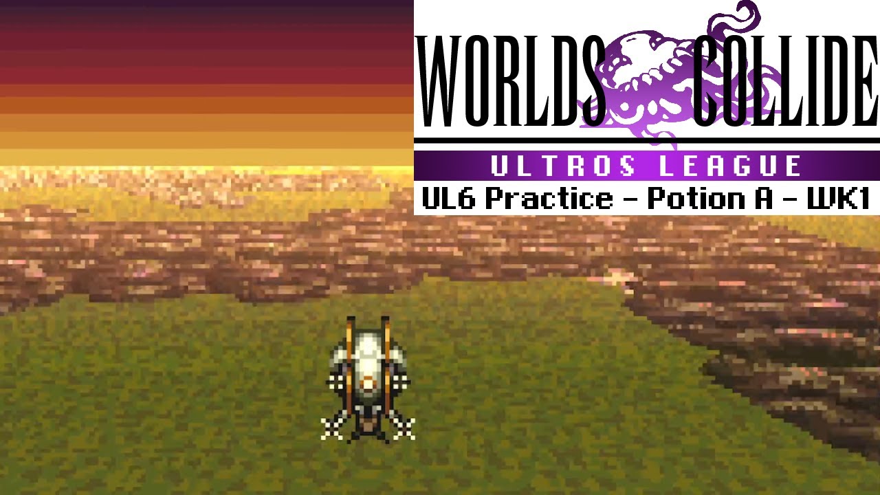 Final Fantasy 6 Worlds Collide - UL6 Practice - Potion A - Week 1 - YouTube