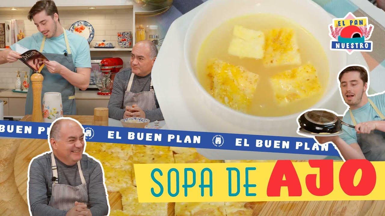 SOPA DE AJO CON PANCHITO | El Buen Plan | El Pan Nuestro - YouTube