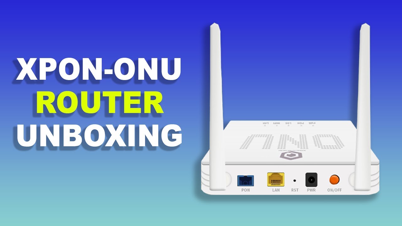 XPON-ONU ROUTER (QLT-X100W2 XPON ONU 2 Antenna) UNBOXING - YouTube