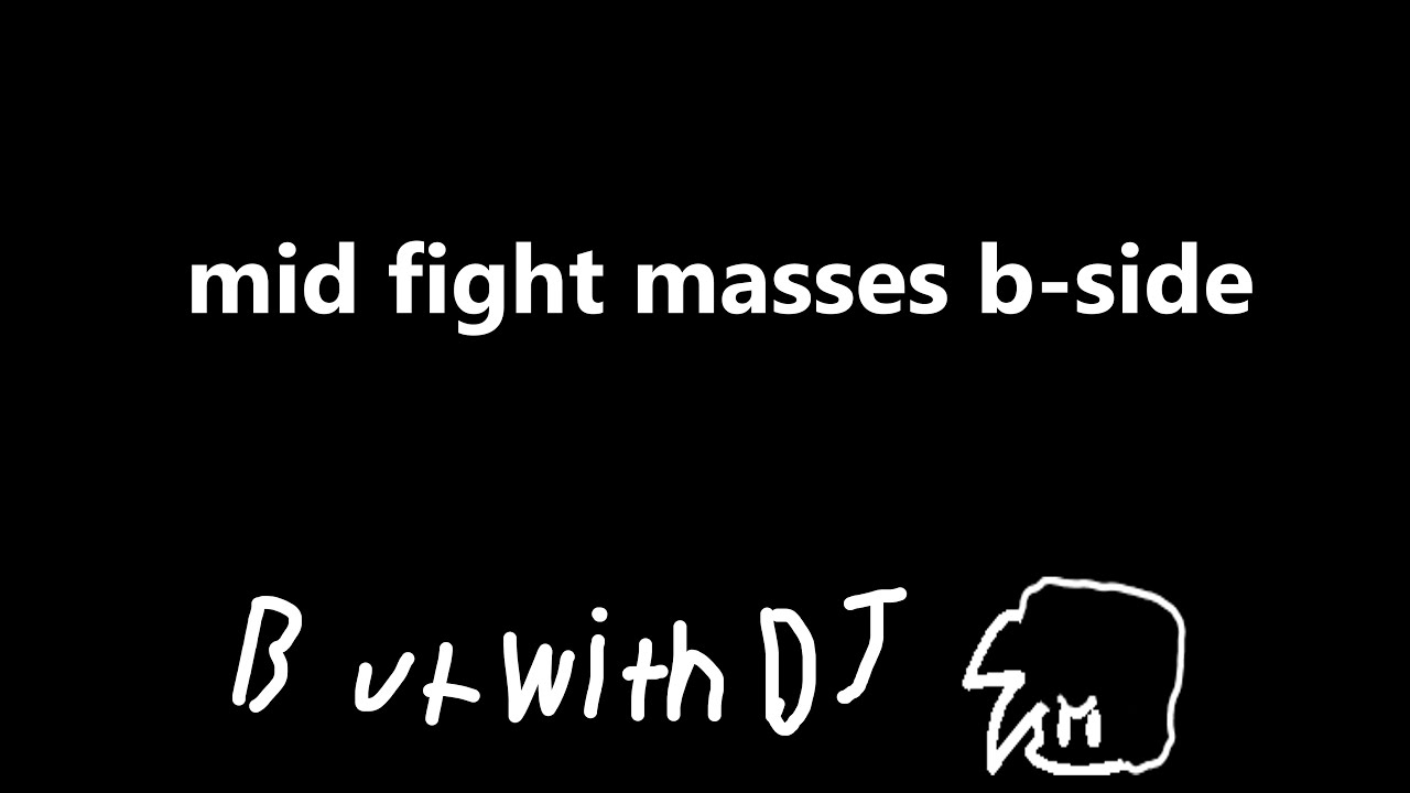 MID FIGHT MASSES B-SIDE fnf mod playthrough - YouTube