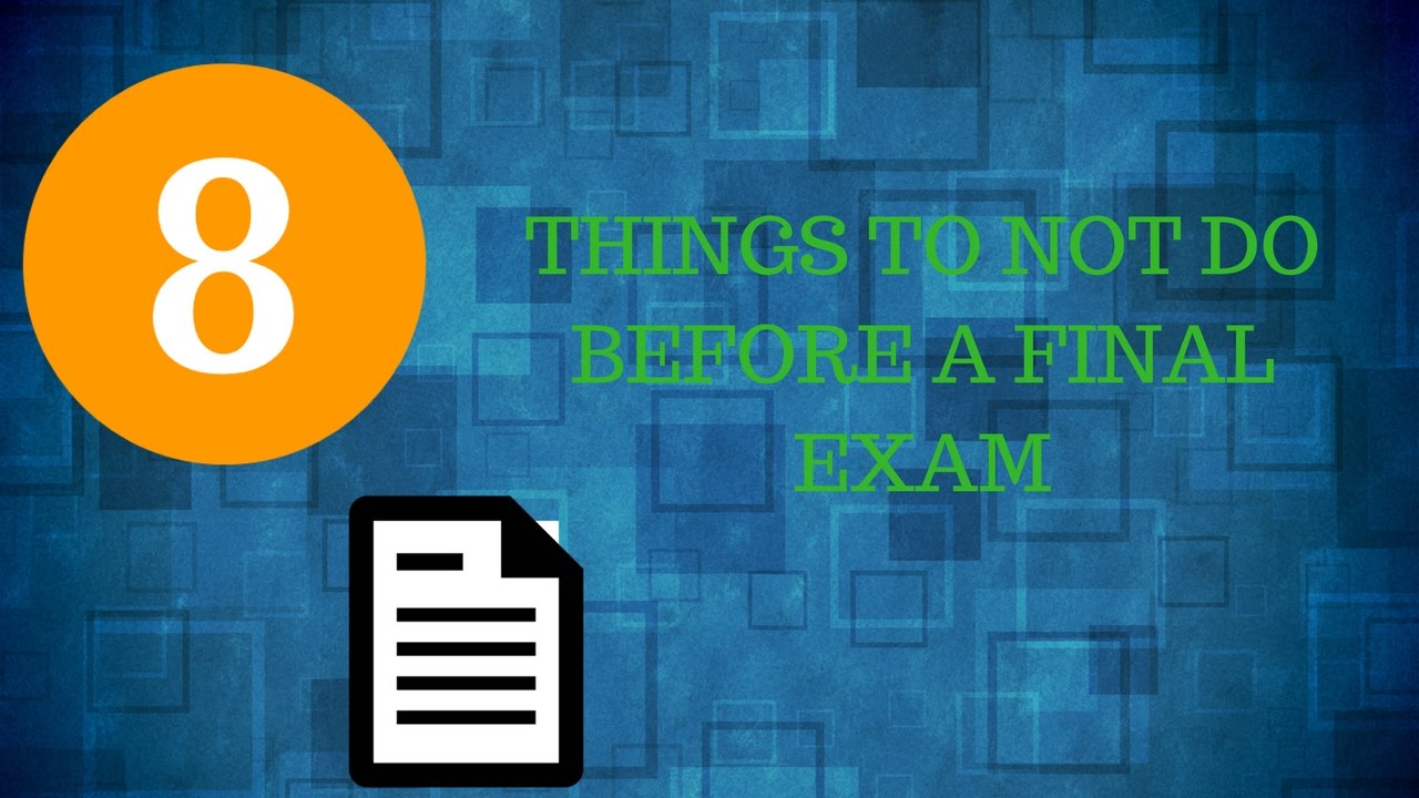 8 Things Not To Do Before A Final Exam funny YouTube 8-things-not-to-do-before-a-final-exam-funny-youtube