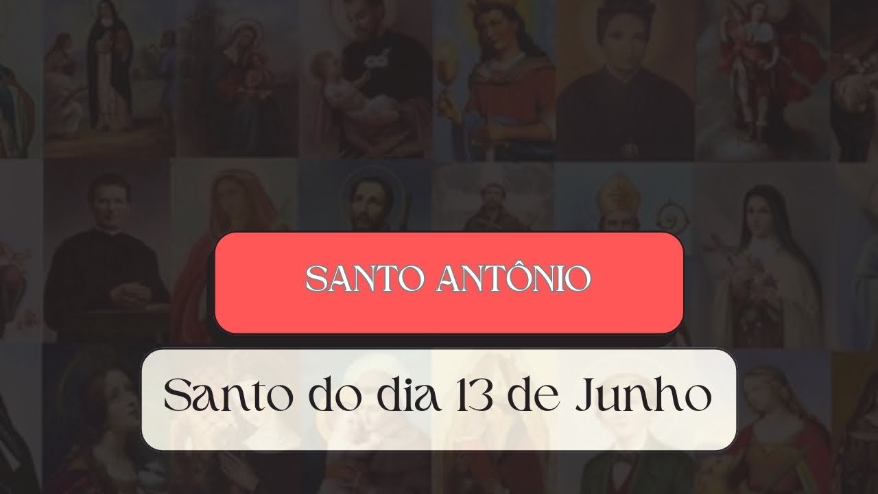 Santo do dia 13 de Junho - Santo Antônio de Pádua - YouTube
