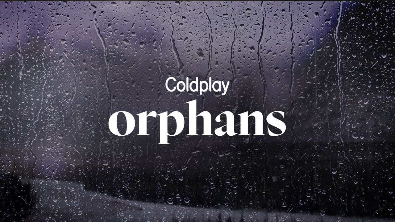coldplay - orphans (lyrics) - YouTube