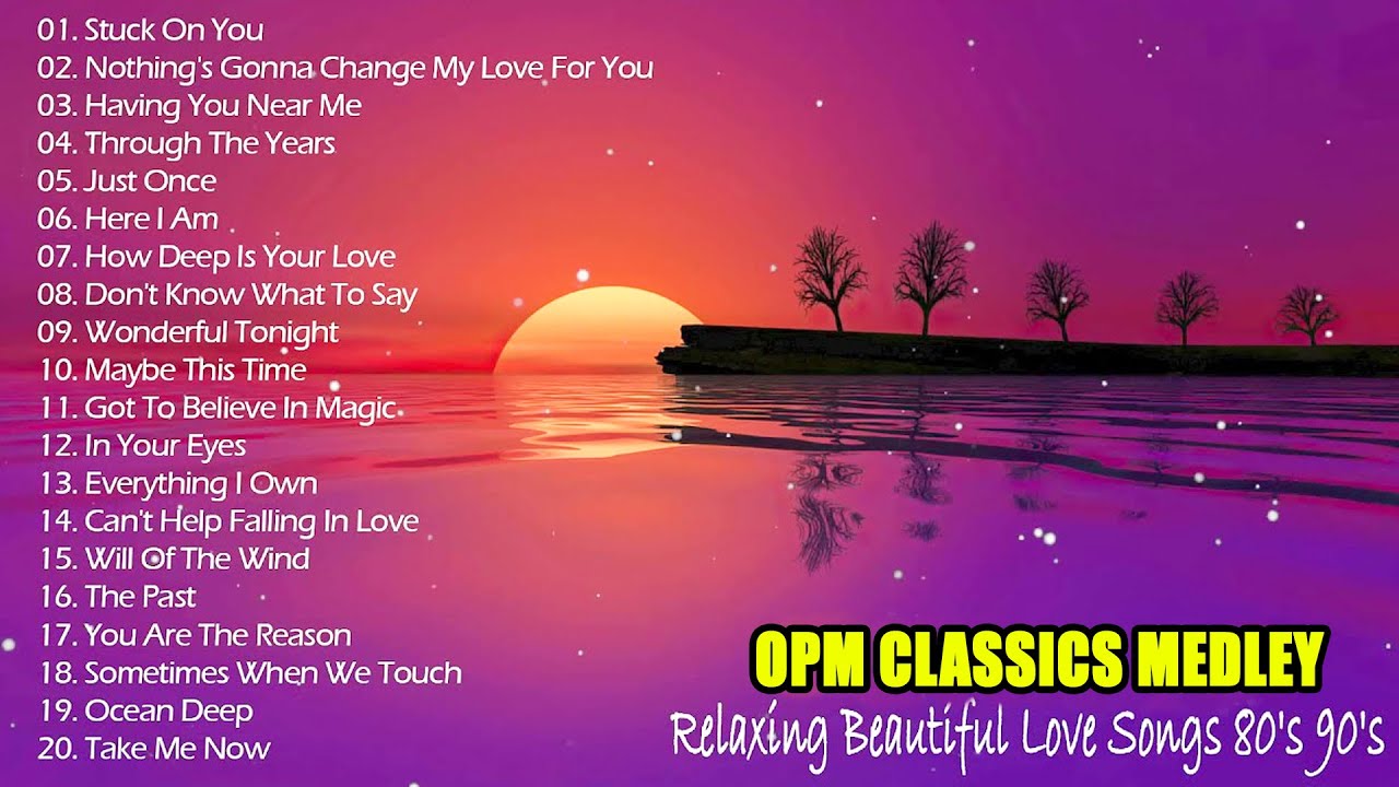 OPM Classics Medley Relaxing Beautiful Love Songs 80's 90's BEAUTIFUL ...