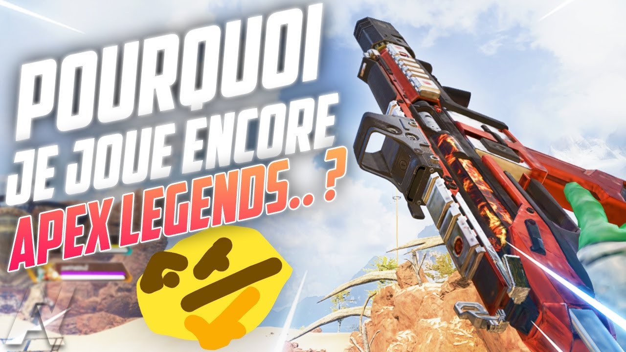 Les RAISONS pour lesquelles je joue encore à Apex Legends malgré ...