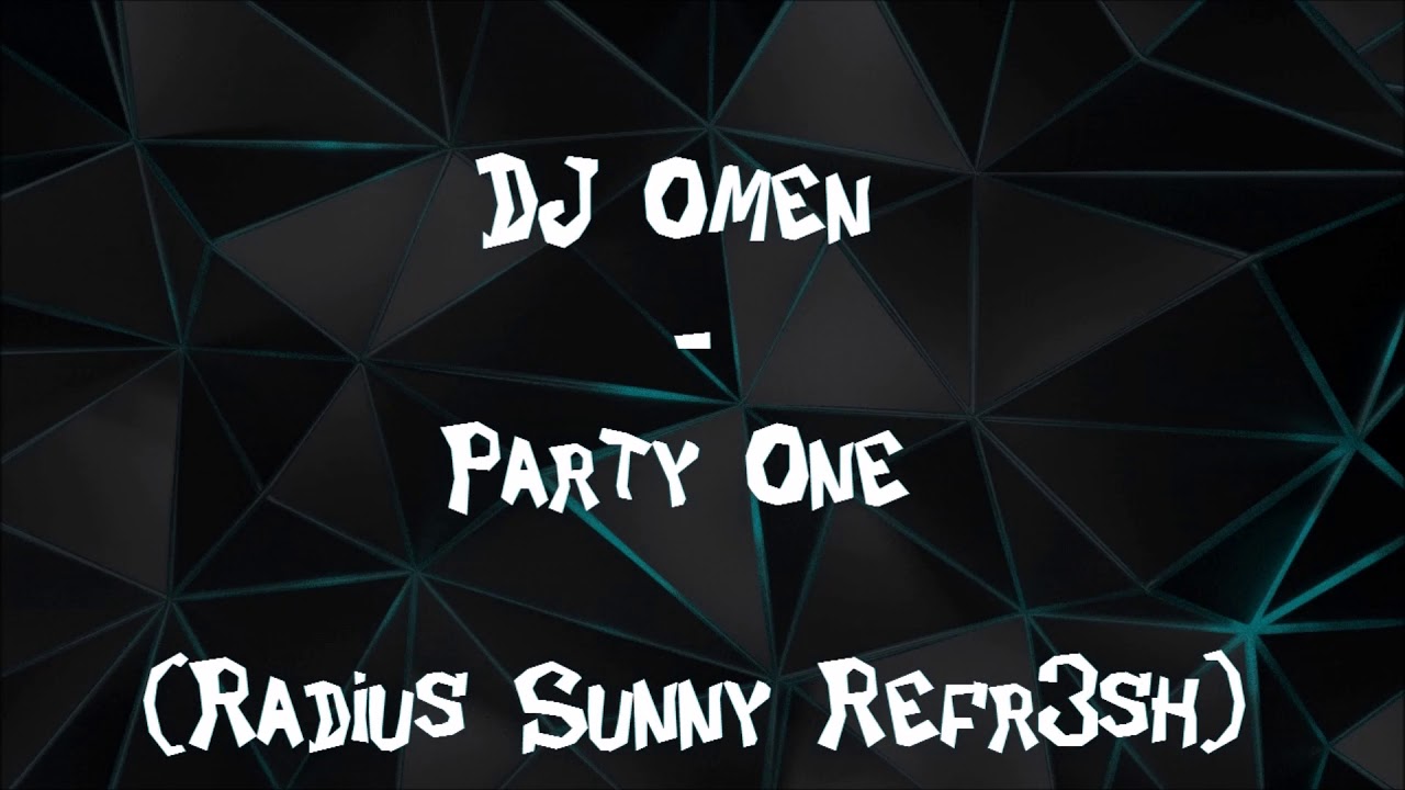 DJ Omen - Party One (Radius Sunny Refr3sh) PREMIERA 2019 - YouTube