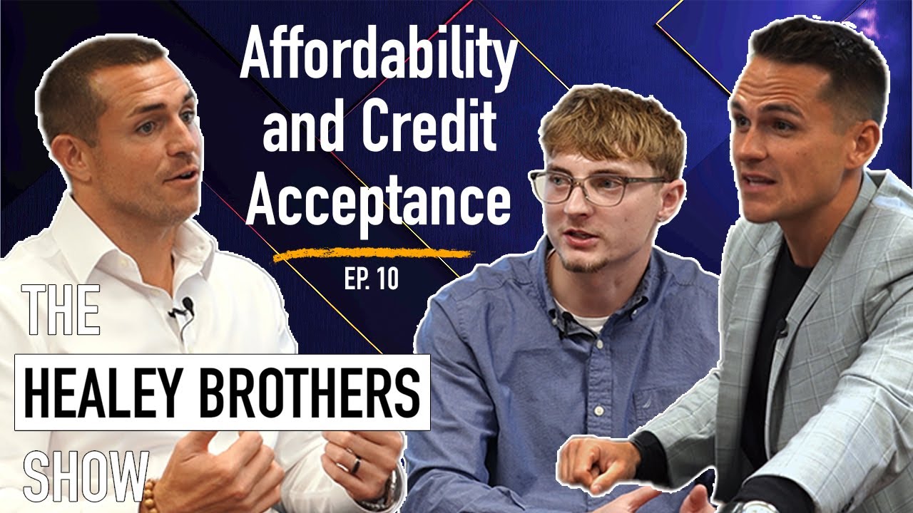 Affordability and Credit Acceptance | The Healey Brothers Show | Ep. 10 ...