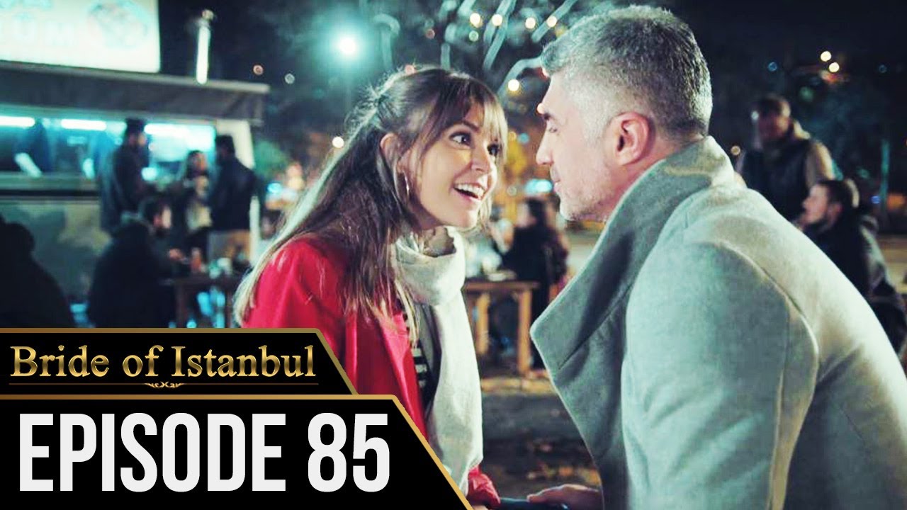 Bride of Istanbul - Episode 85 (English Subtitles) | Istanbullu Gelin ...