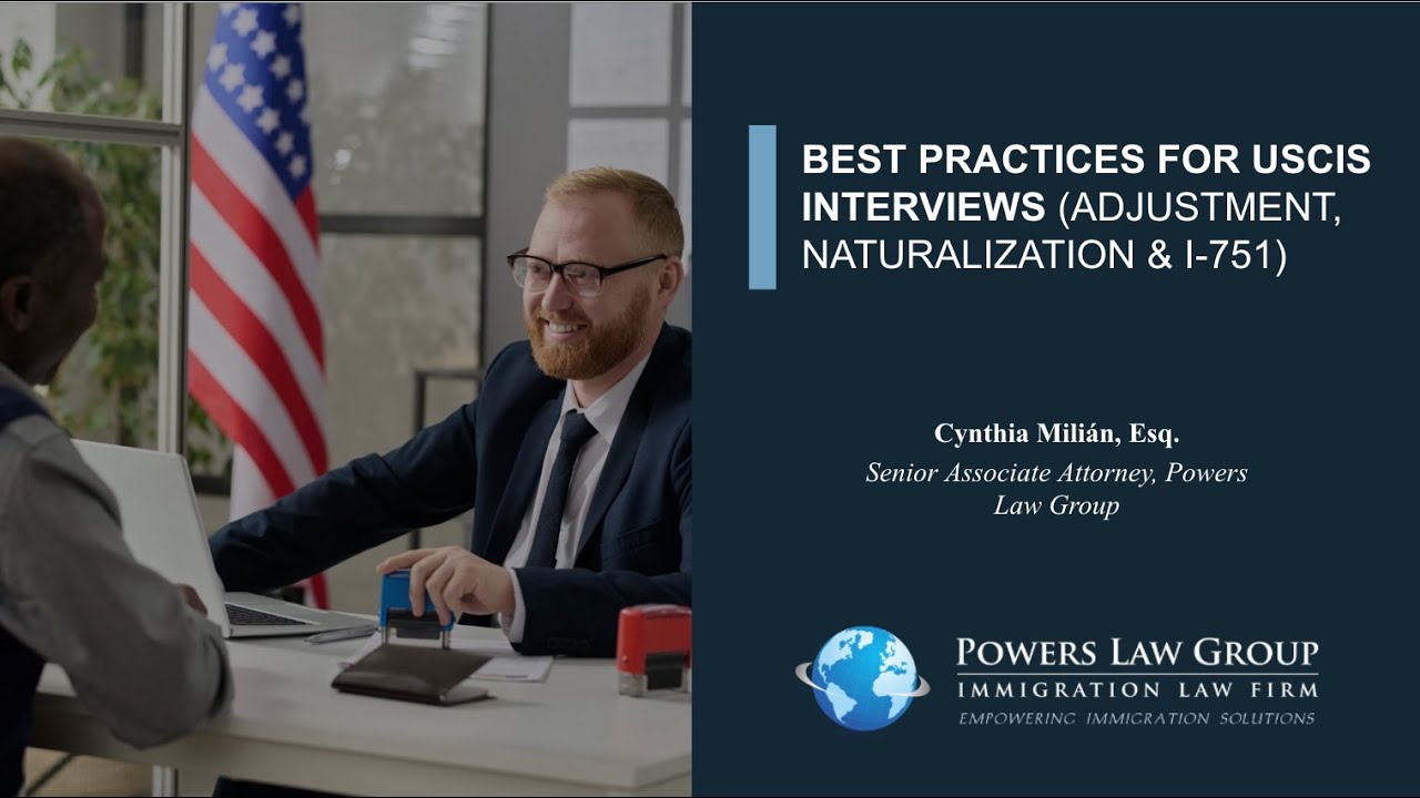 Best Practices for USCIS Interviews (Adjustment, Naturalization & I‑751 ...