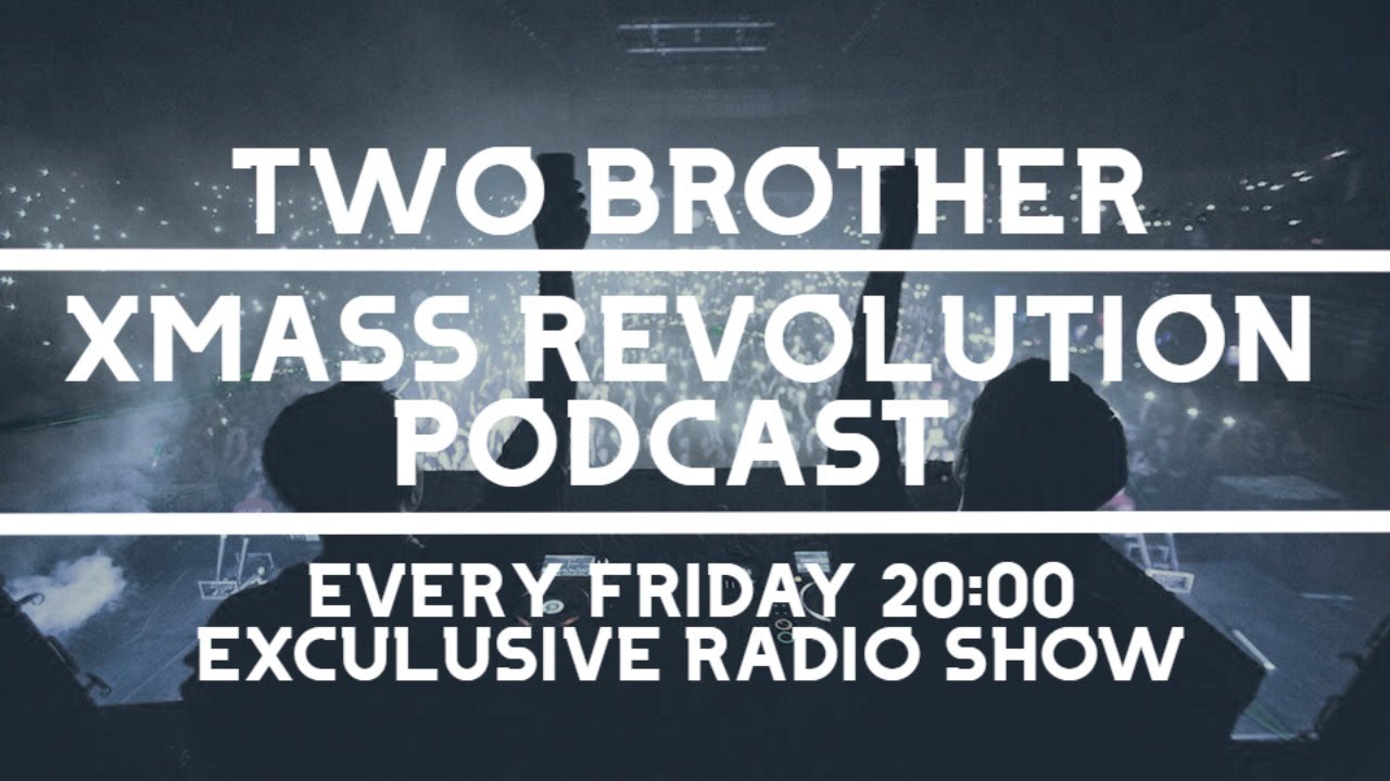 TWO BROTHER | XMASS REVOLUTION PODCAST #2 - YouTube