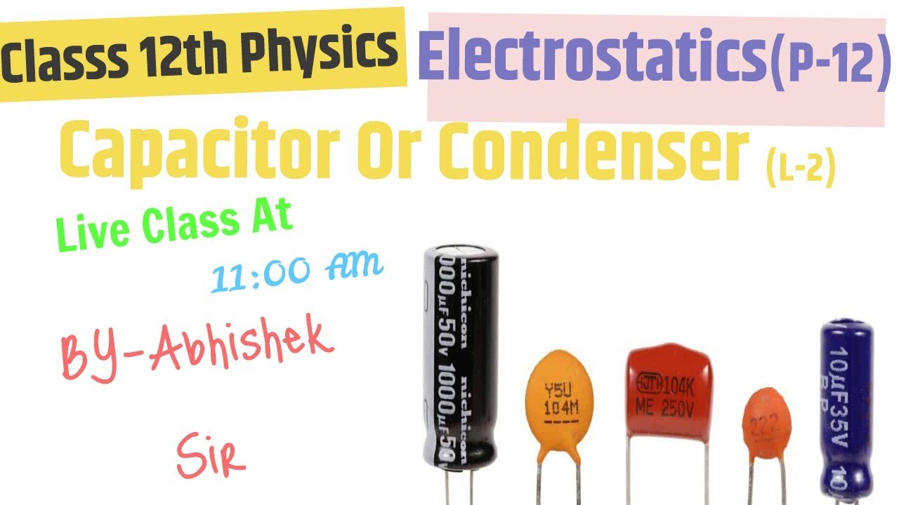 Class 12th Electrostatics P-12 (Capacitor Or Condenser L-2 ) - YouTube