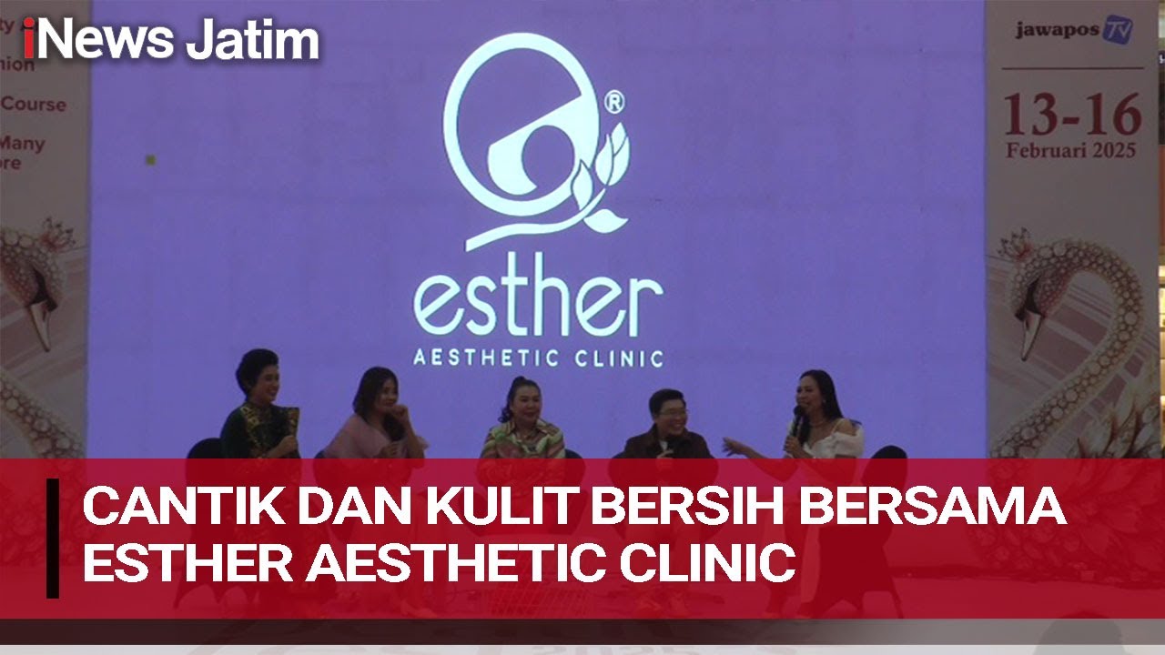 CANTIK DAN KULIT BERSIH BERSAMA ESTHER AESTHETIC CLINIC - YouTube