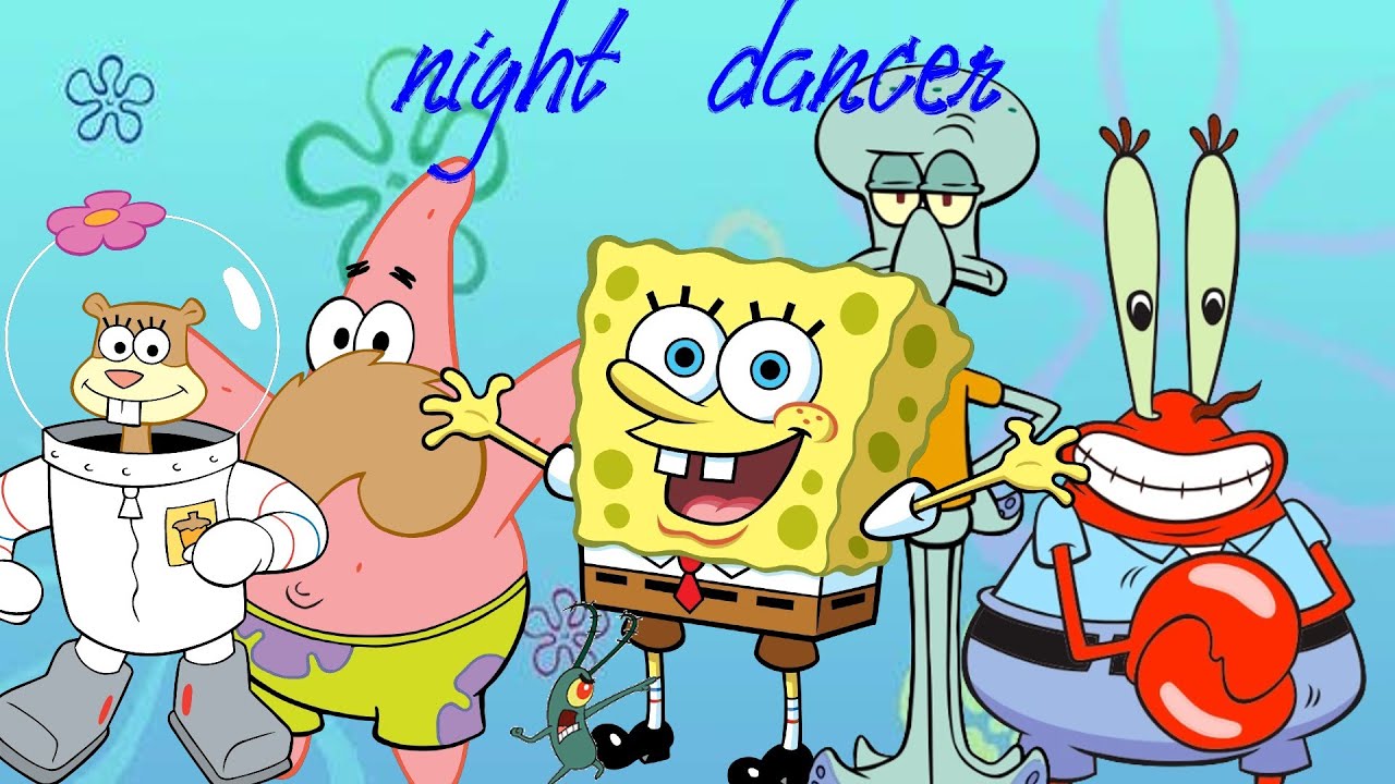 night dancer Bob esponja, Calamardo, patricio, Don cangrejo, placton ...