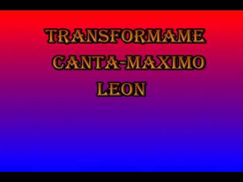 Transformame canta maximo Leon - YouTube