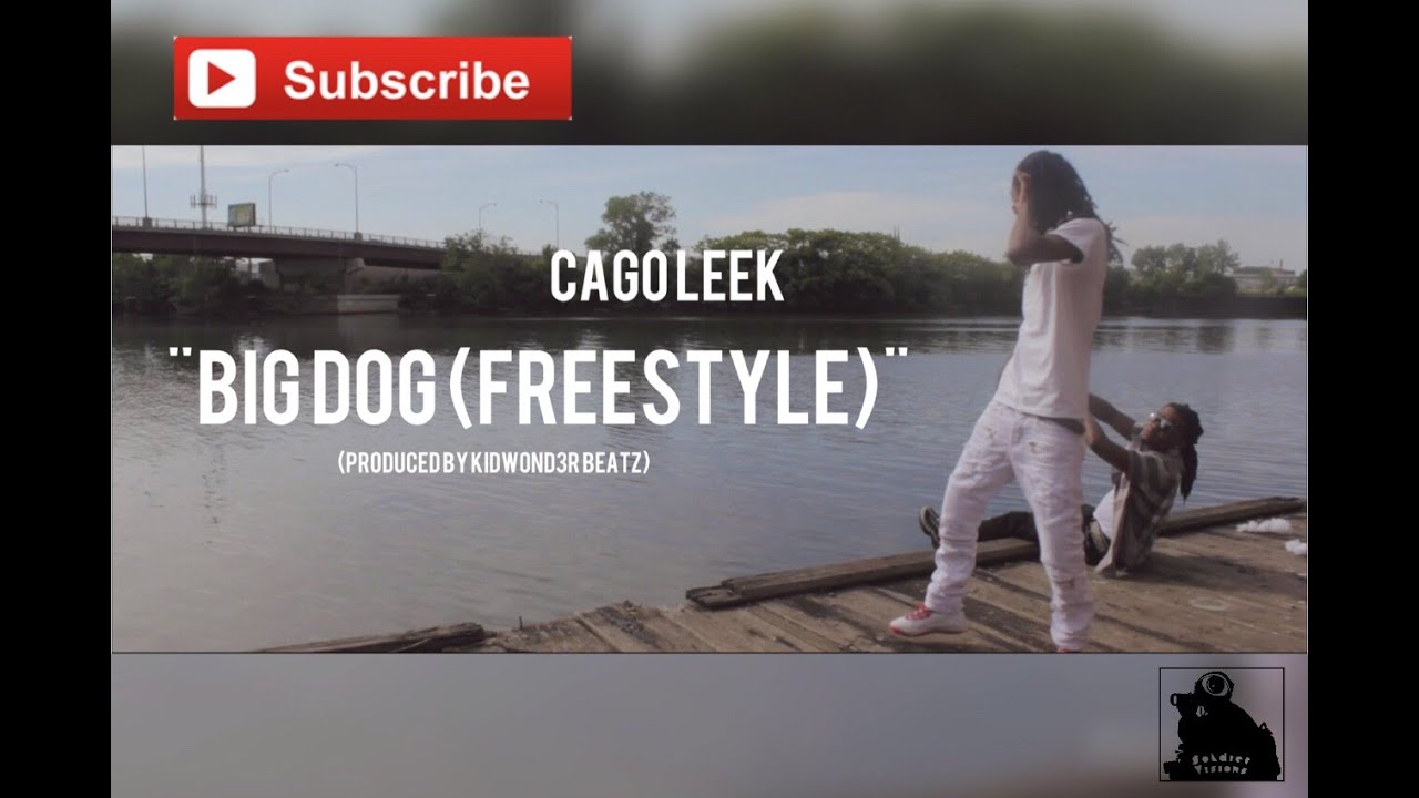 Cago Leek - Big Dog (Freestyle) (Official Video) Shot By ...