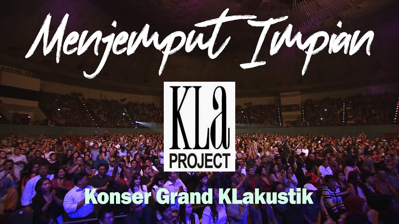 Menjemput Impian - KLa Project (LIVE Grand KLakustik Concert 2013 ...