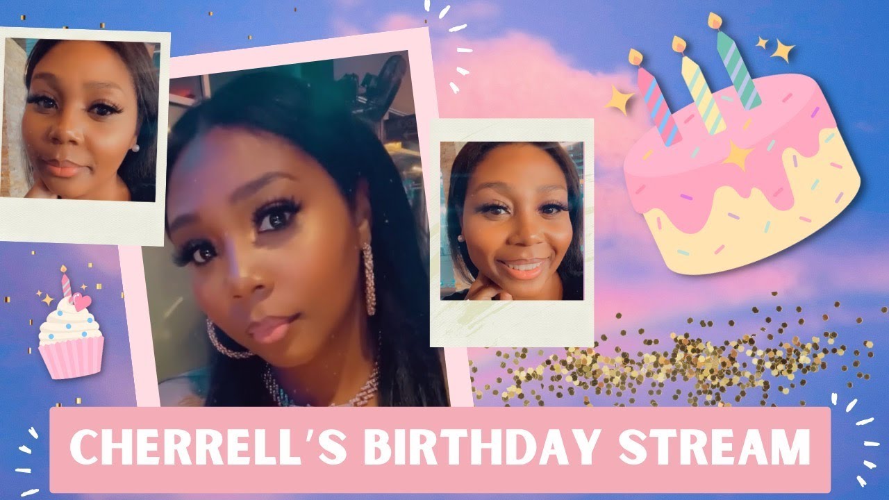 THE CHERRELL 29th BIRTHDAY 🥳 SHOW - YouTube