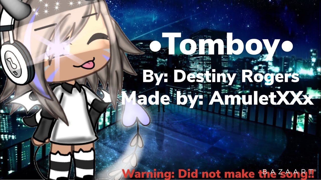 •Tomboy•\\Song By: Destiny Rogers//Glvm - YouTube