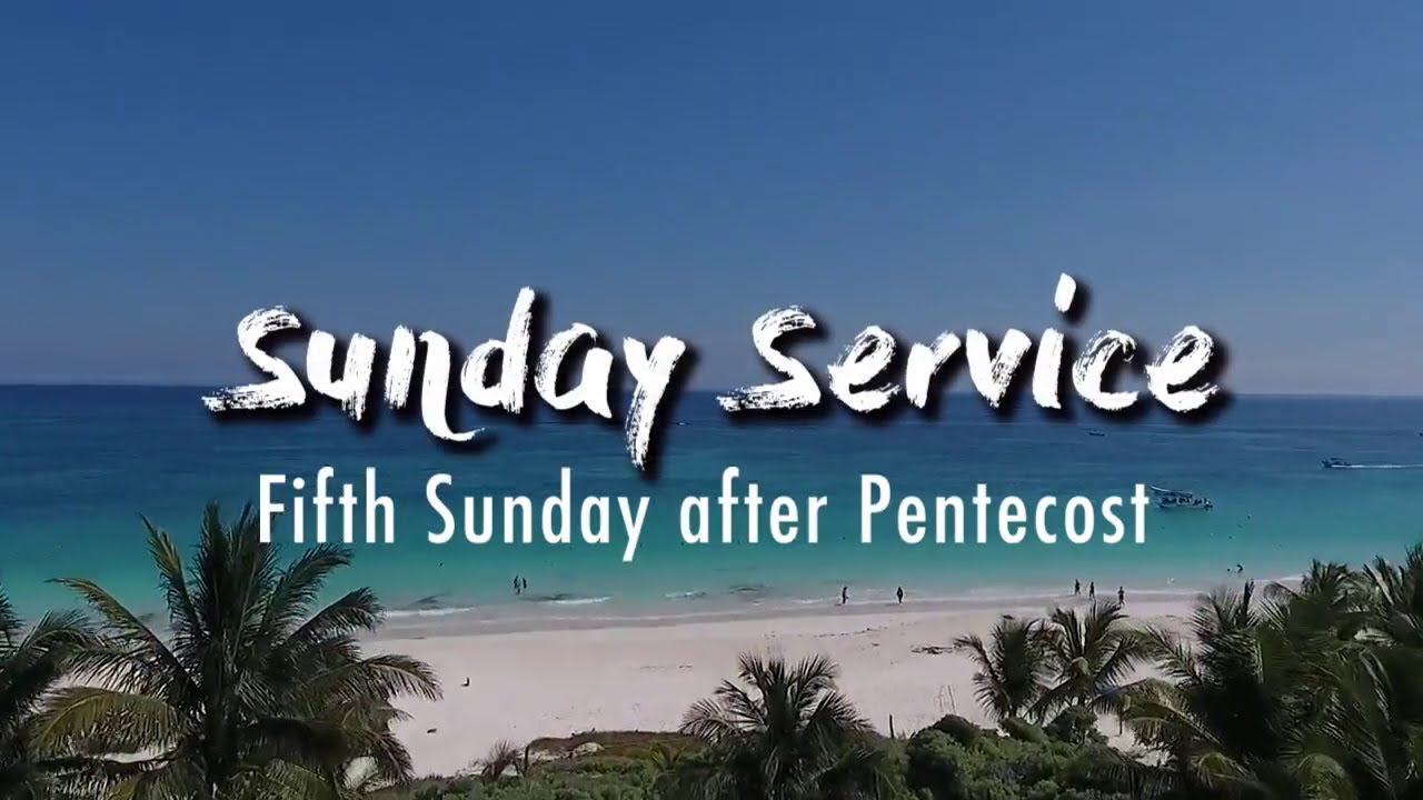 Sunday Service - Fifth Sunday After Pentecost - YouTube
