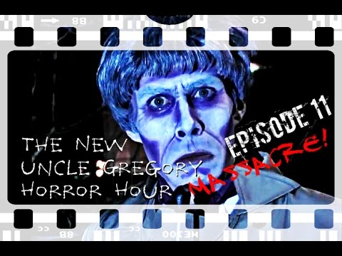 1.11: The NEW Uncle Gregory Horror Hour: Massacre! - YouTube