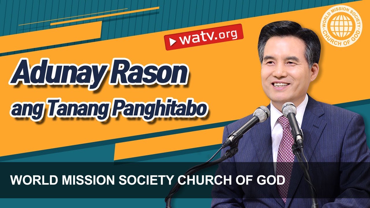 Adunay Rason ang Tanang Panghitabo | Church of God, Ahnsahnghong, Dios ...