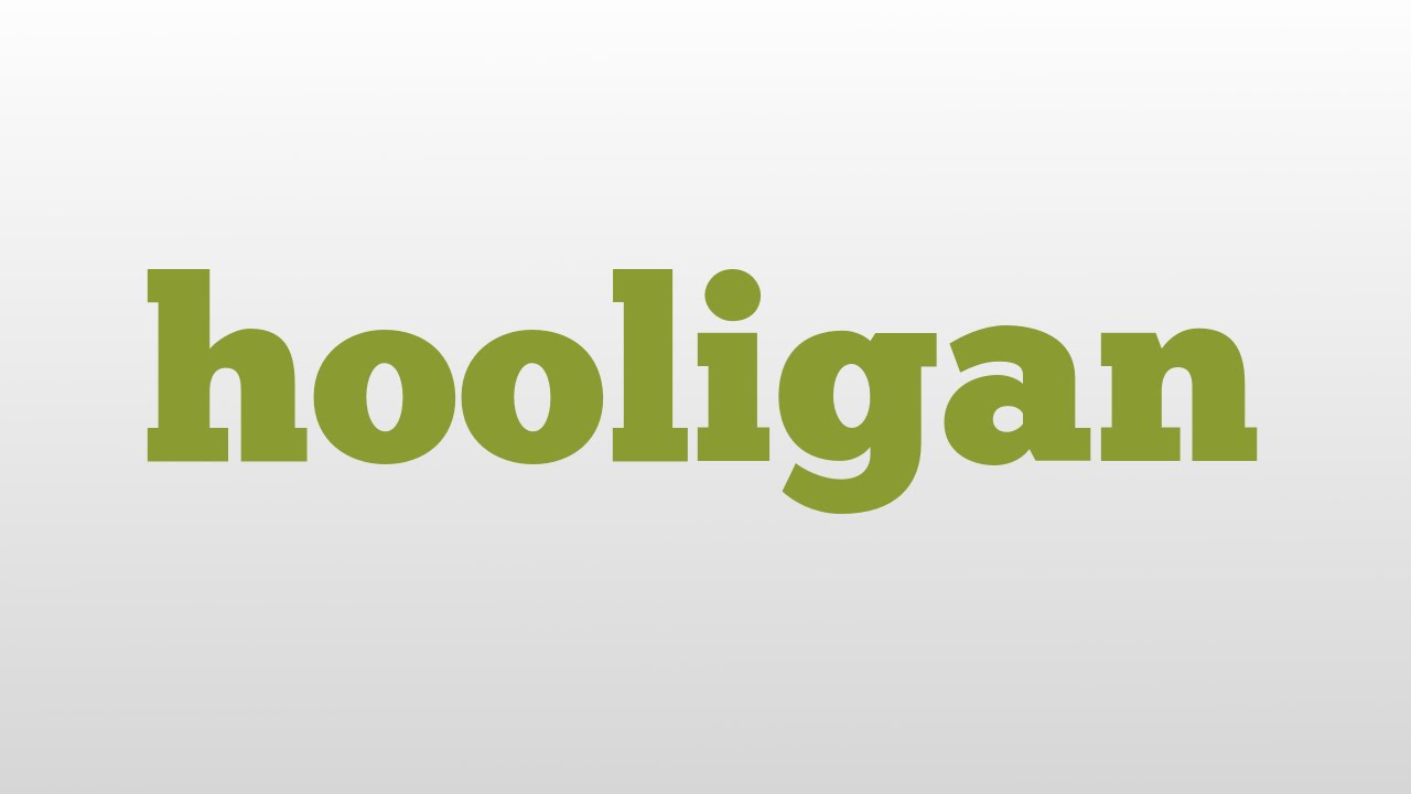 hooligan meaning and pronunciation - YouTube