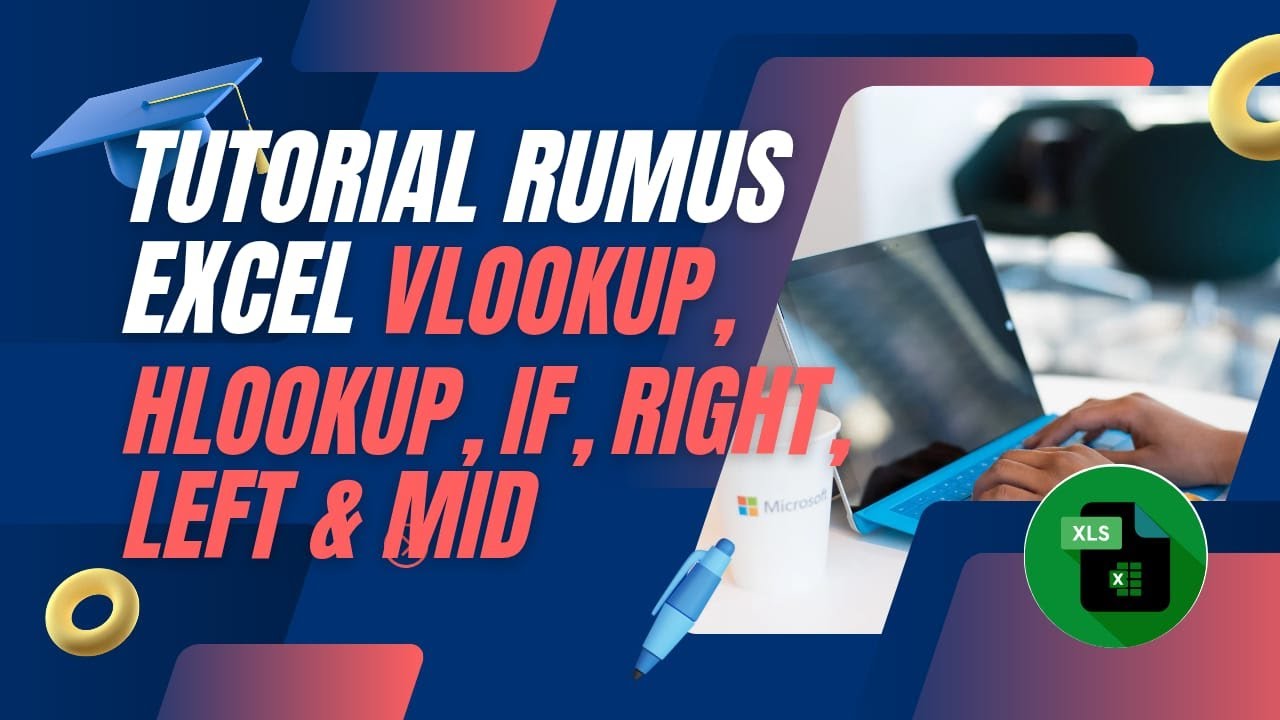 TUTORIAL MENGGUNAKAN RUMUS VLOOKUP, HLOOKUP, IF, MID, DAN LEFT DI MS. EXCEL (PROJECT UAS ...
