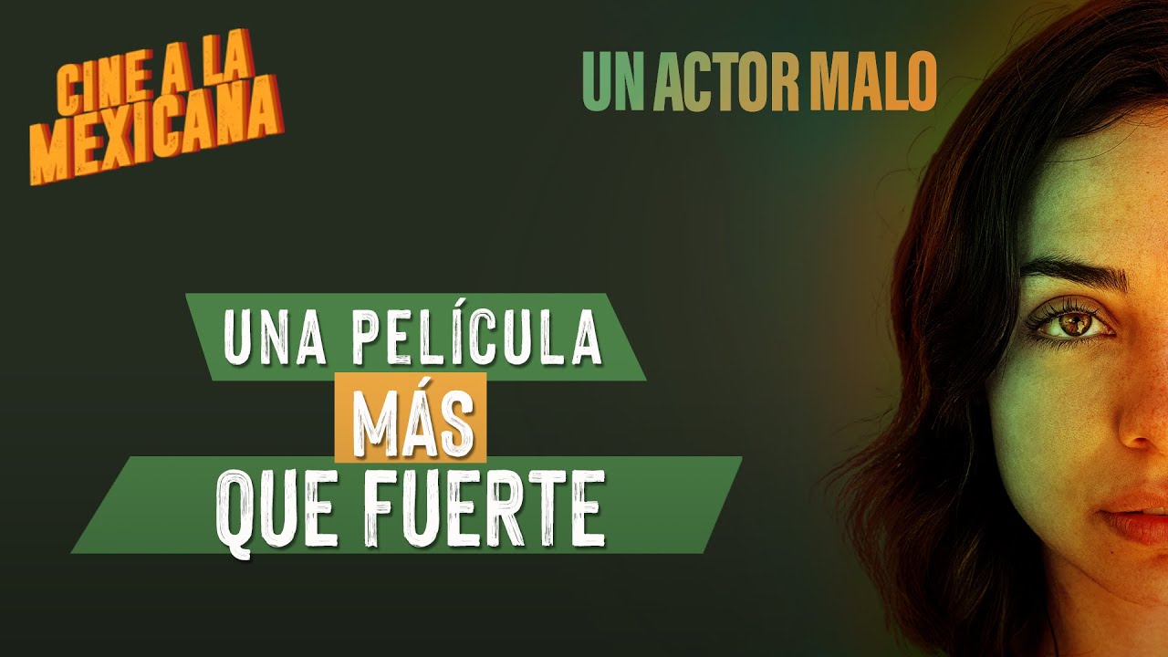 Cine a la Mexicana #4 - Un Actor Malo | Versatilidad, controversia y ...