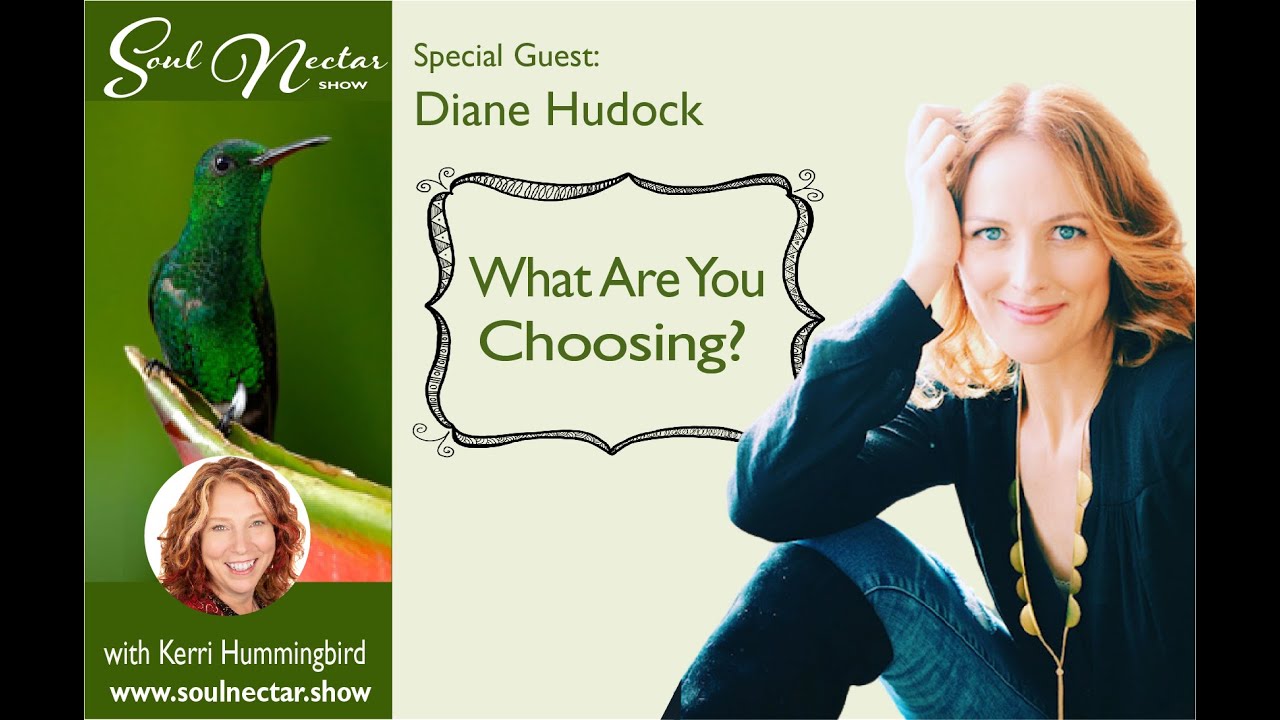 What Are You Choosing? with Diane Hudock on Soul Nectar Show - YouTube