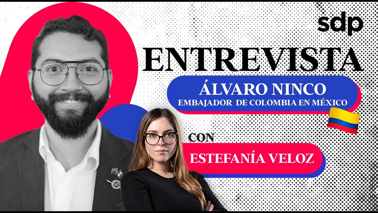 Embajador de Colombia en México, Álvaro Ninco 🇨🇴🇲🇽 I Entrevista con ...