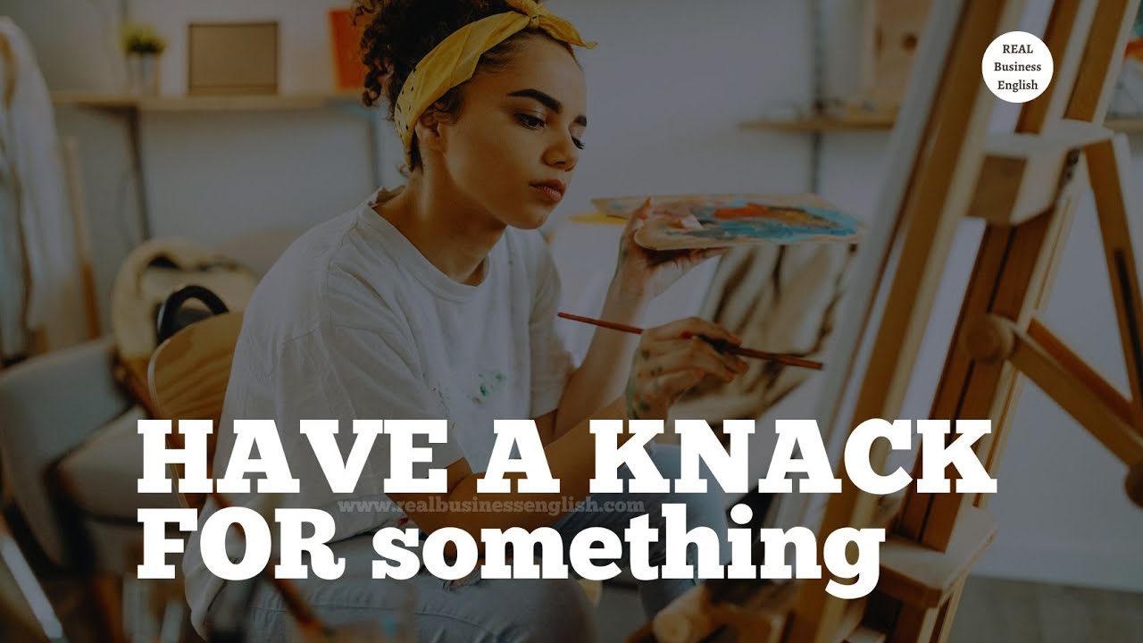 Business English vocabulary: have a knack for something - YouTube