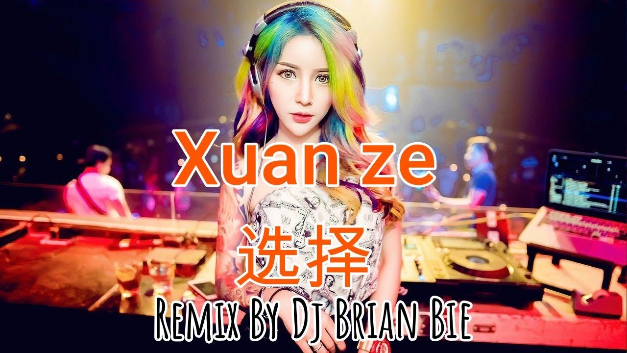Xuan Ze - 选择 - Pilihan (Electro Manyao)By Dj Brian Bie #manyaoremix # ...