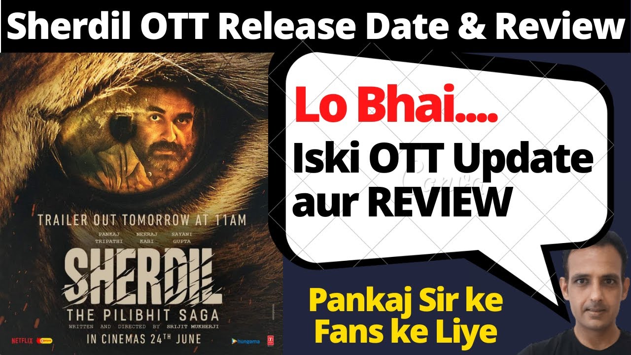 sherdil ott release date I sherdil review I sherdil the pilibhit saga I ...