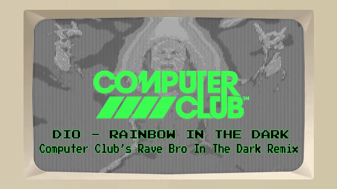 Dio - Rainbow In The Dark (Computer Club's Rave Bro In the Dark Remix ...