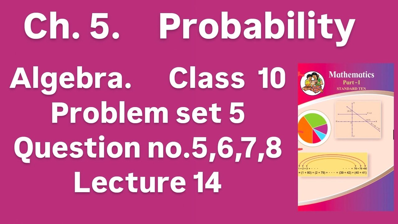 Chapter 5 Probability problem set 5 question no.5,6,7,8 Algebra maths 1 ...