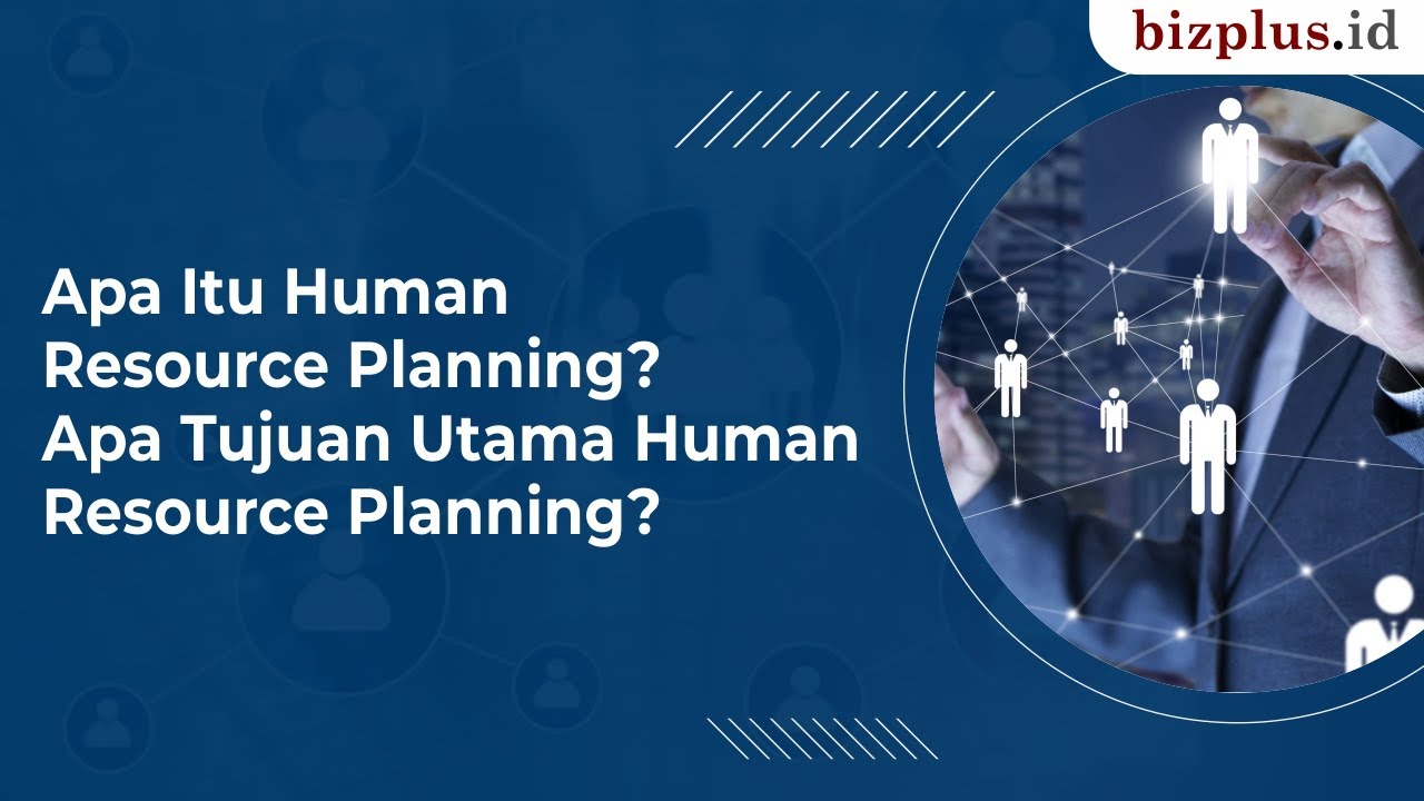 Apa Itu Human Resource Planning Apa Tujuan Utama Human Resource apa-itu-human-resource-planning-apa-tujuan-utama-human-resource