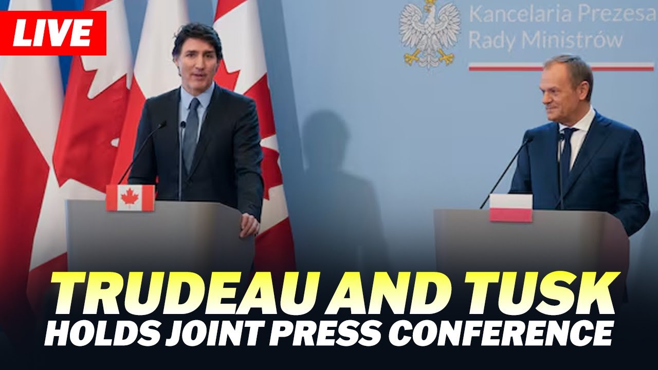 LIVE: Trudeau and Tusk hold joint press conference in Warsaw | Poland ...