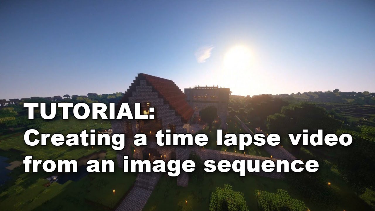 Tutorial: How to make Timelapse Videos from Images (in Minecraft) - YouTube