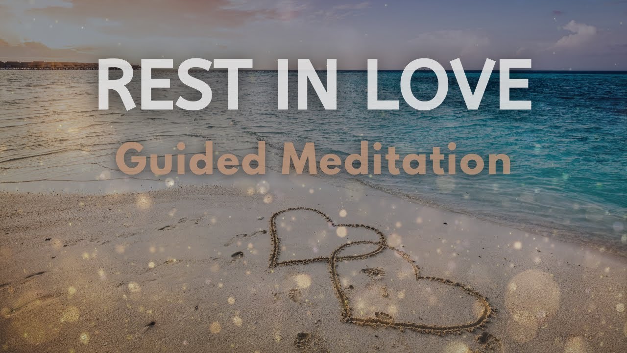 Rest in Love: A Guided Meditation for Deep Relaxation and Heart ...