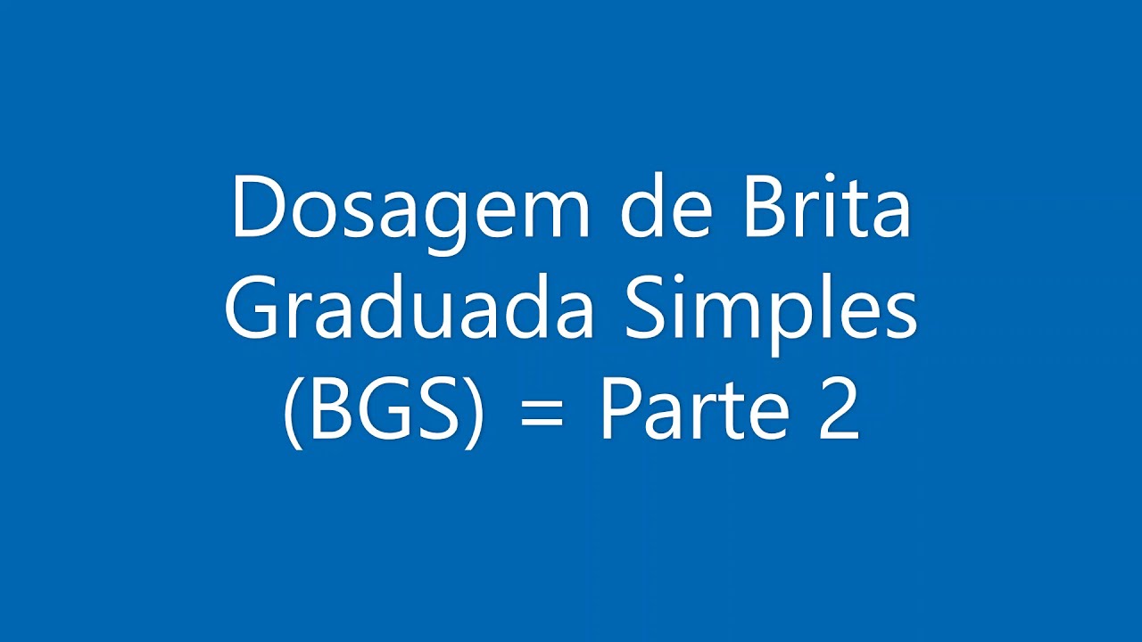 Dosagem de Brita Graduada Simples BGS Parte 2 - YouTube