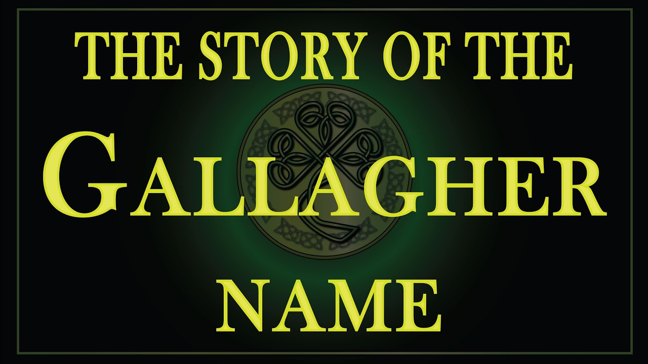 The story of the name Gallagher + variations Gallacher, Gallaher ...