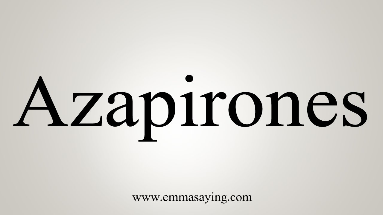 How To Say Azapirones - YouTube