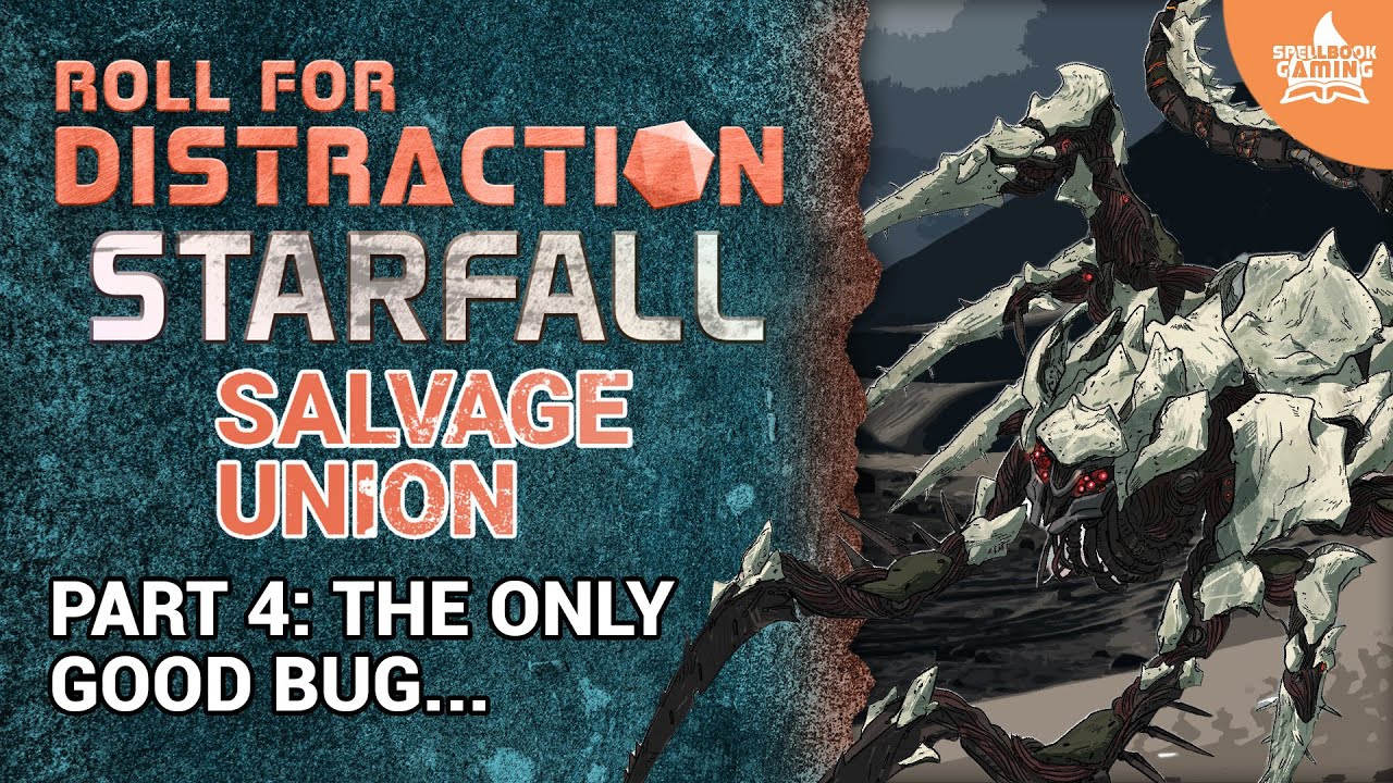 Part 4: The Only Good Bug... | Salvage Union Actual Play: Starfall ...