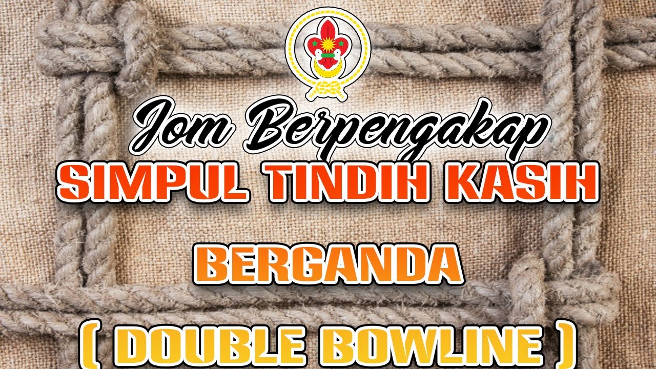 SIMPUL TINDIH KASIH BERGANDA ( DOUBLE BOWLINE ) JOM BERPENGAKAP: IKATAN ...