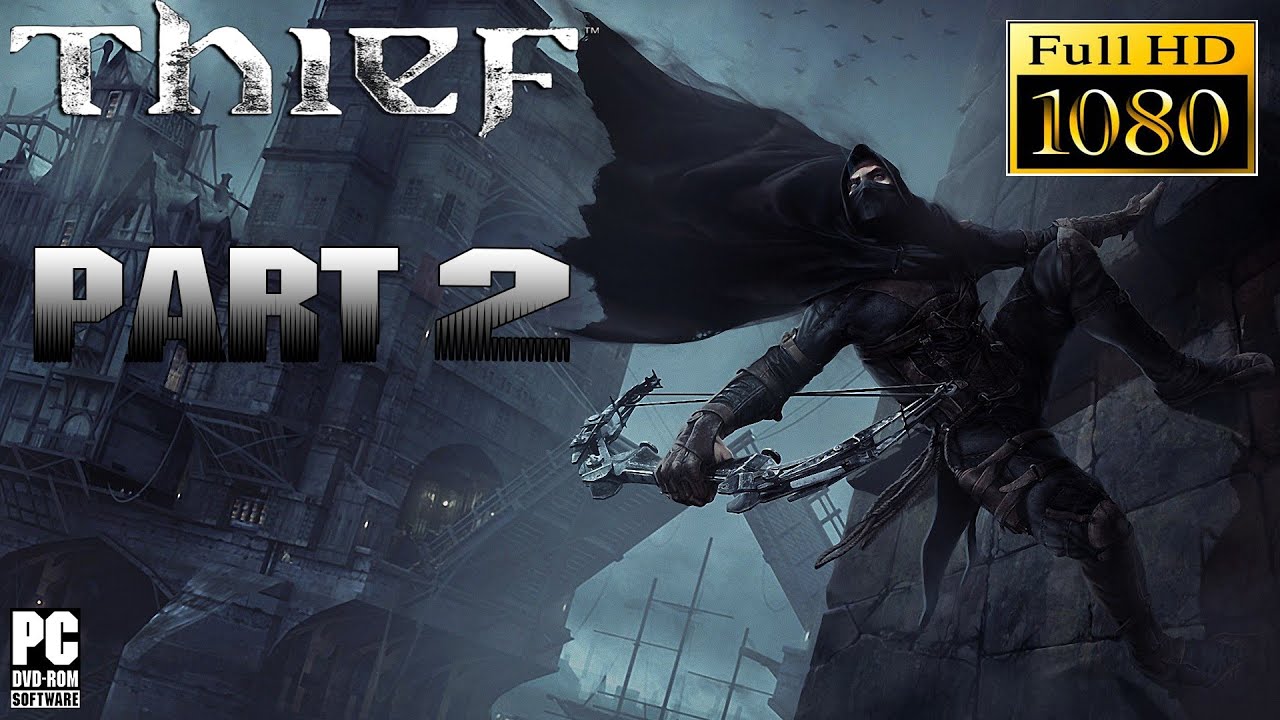 Thief Gameplay Walkthrough Part 2 - PC Playthrough 1080p Full HD | The ...